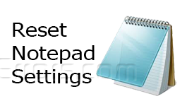 Reset Notepad to default settings on Windows 10 - AvoidErrors