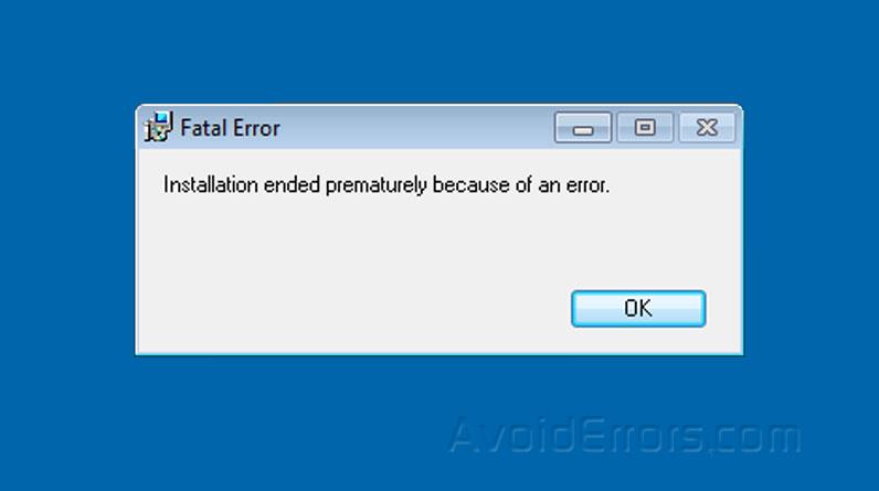How to Fix the "Installation Ended Prematurely Because of an Error" Issue on Windows - AvoidErrors